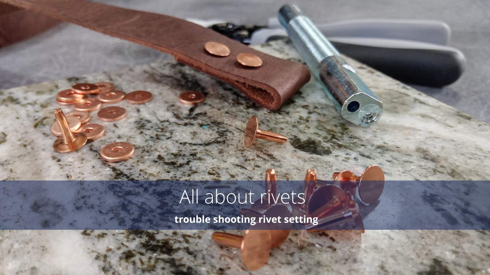 Trouble shooting leather rivets | identityleathercraft